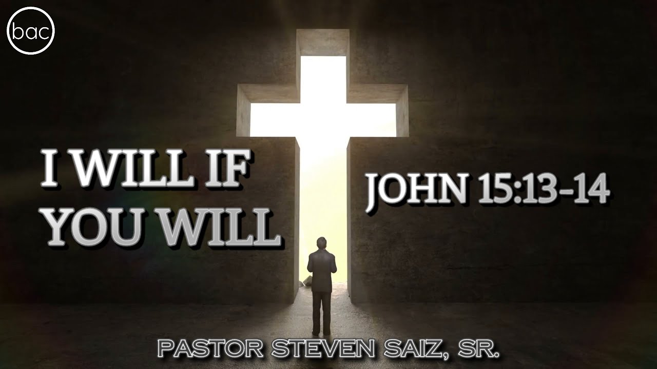 I Will If You Will, Pastor Steven Saiz, Sr. - YouTube