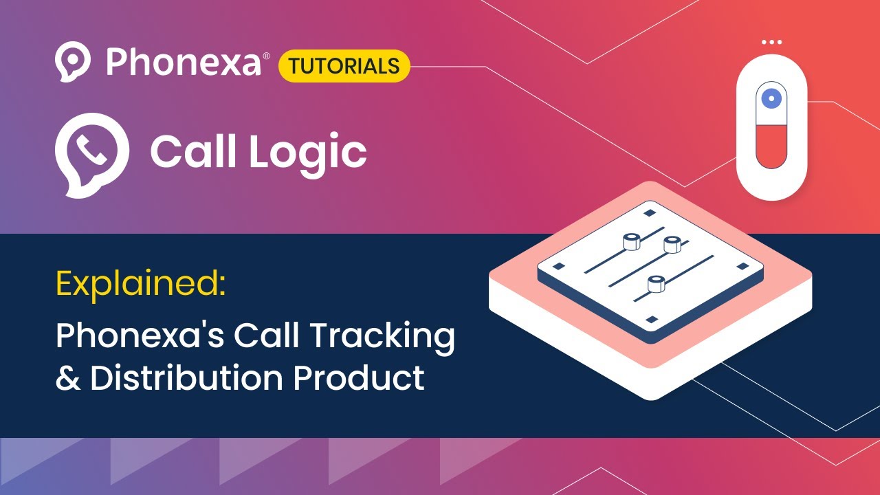 Call Logic Explained: Phonexa's Call Tracking & Distribution Product ...
