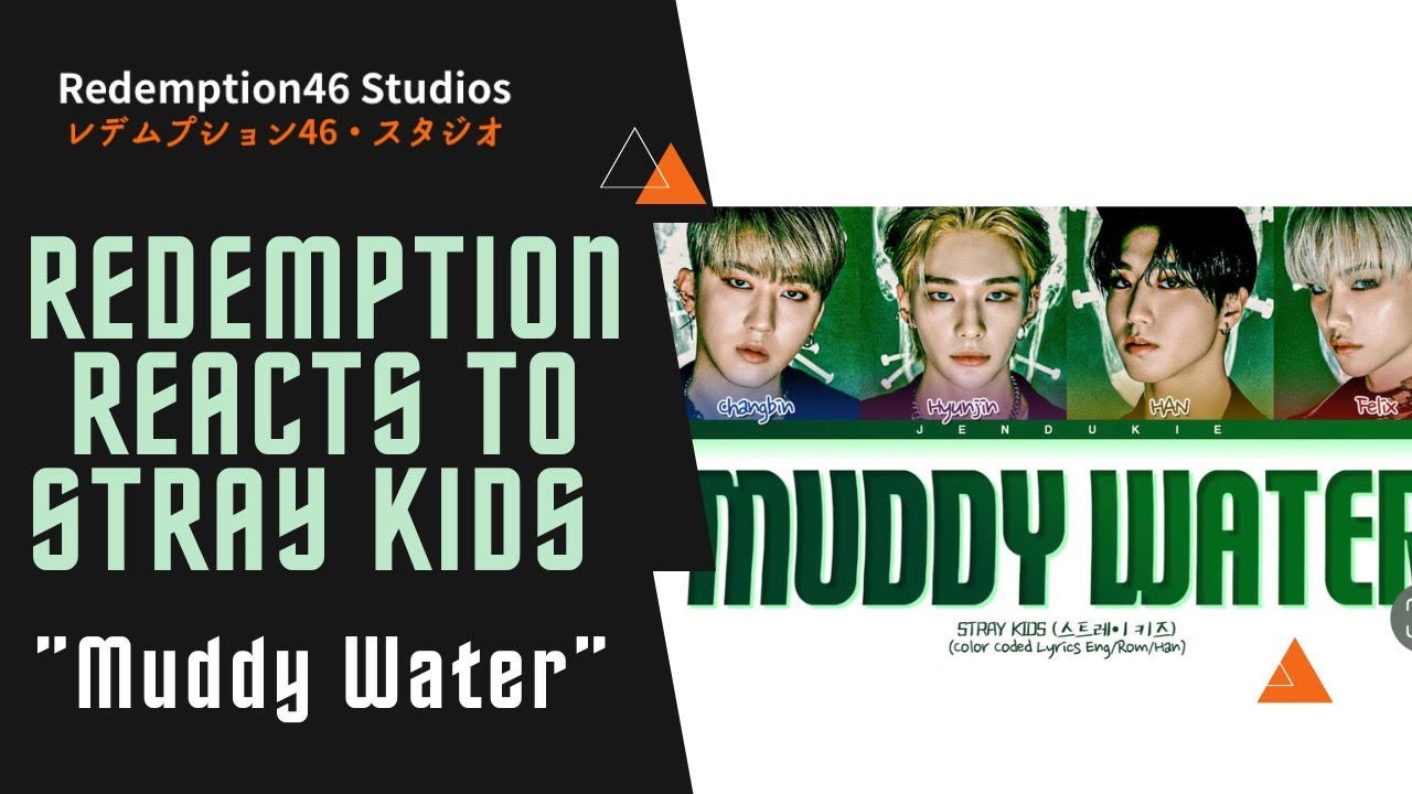 Redemption Reacts to Stray Kids (Rap Line) - 'MUDDY WATER' Lyrics ...