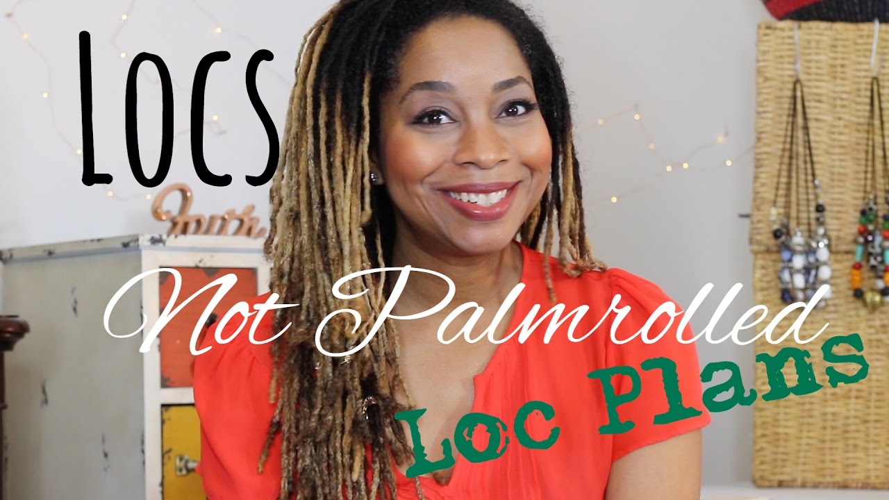 Locs Not Palmrolled Loc Plans - YouTube