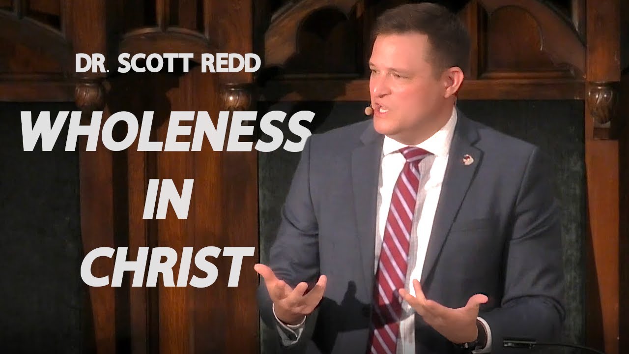 Wholeness in Christ - Dr. Scott Redd (Reformed Theological Seminary ...