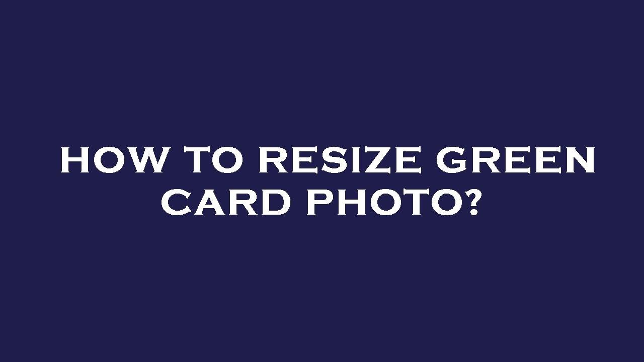 How to resize green card photo? - YouTube