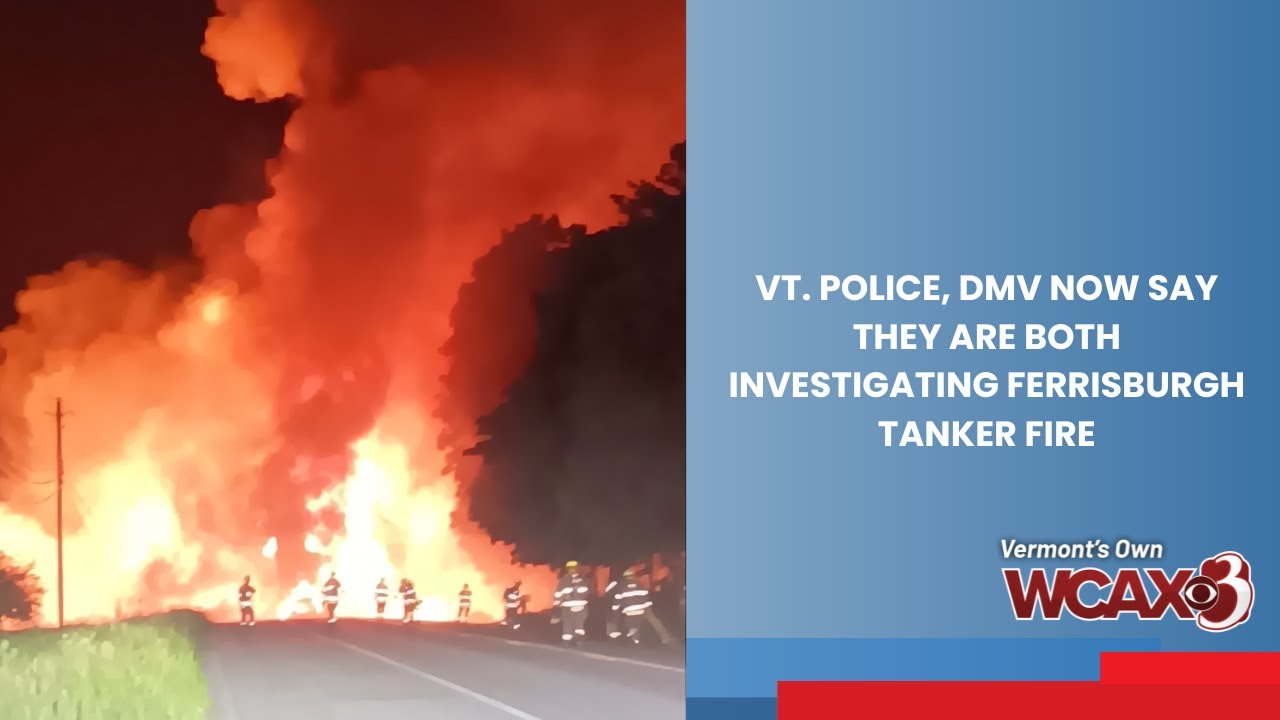Vt. police, DMV now say they are both investigating Ferrisburgh tanker ...