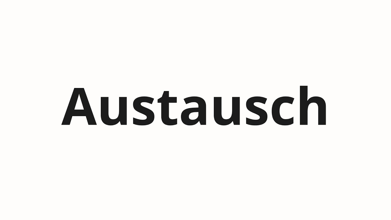 How to pronounce Austausch - YouTube