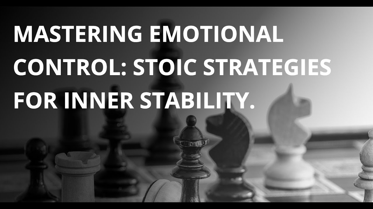 Mastering Emotional Control: Stoic Strategies for Inner Stability ...