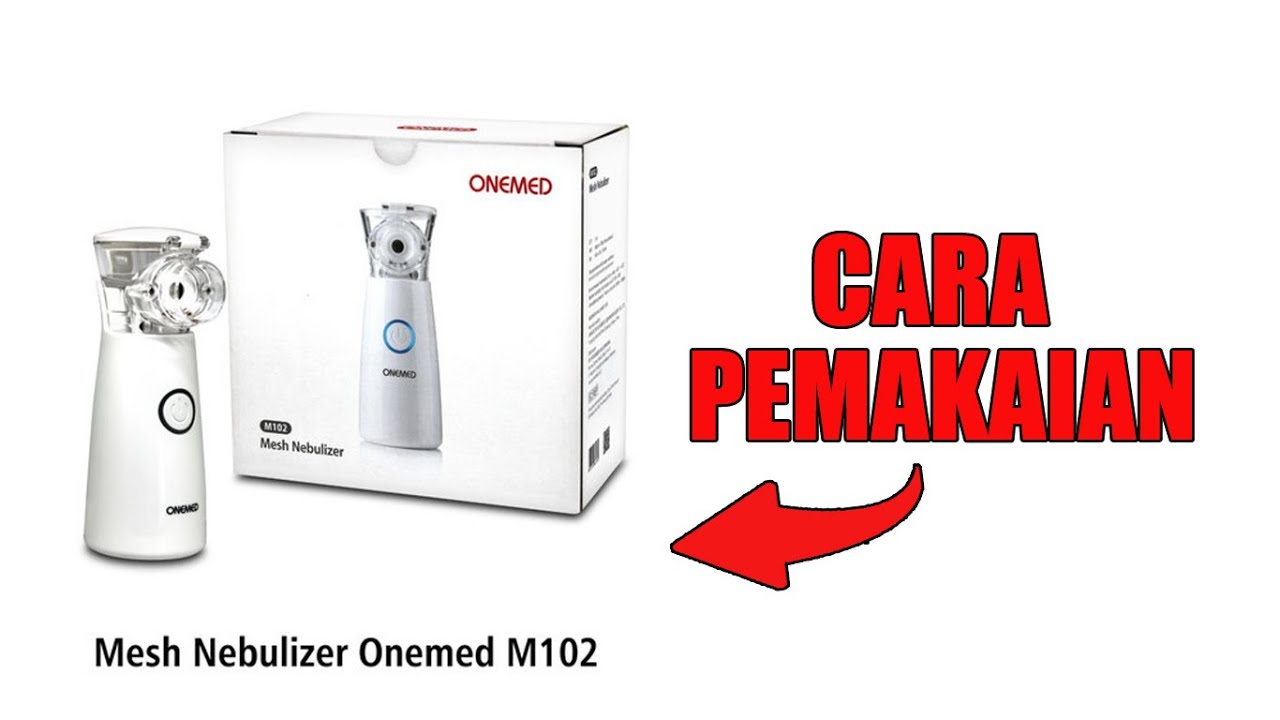 Cara Memakai Alat Nebul Onemed M102 - YouTube