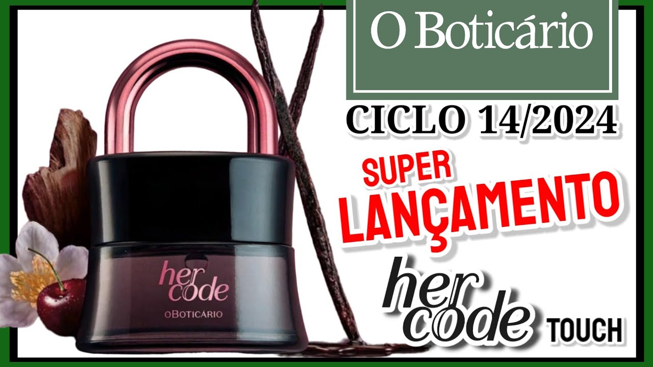 Boticário CICLO 14/2024 Super Lançamento HER CODE TOUCH 😱 - YouTube