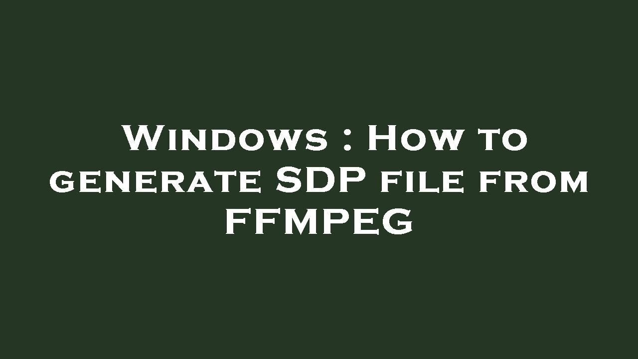 Windows : How to generate SDP file from FFMPEG - YouTube