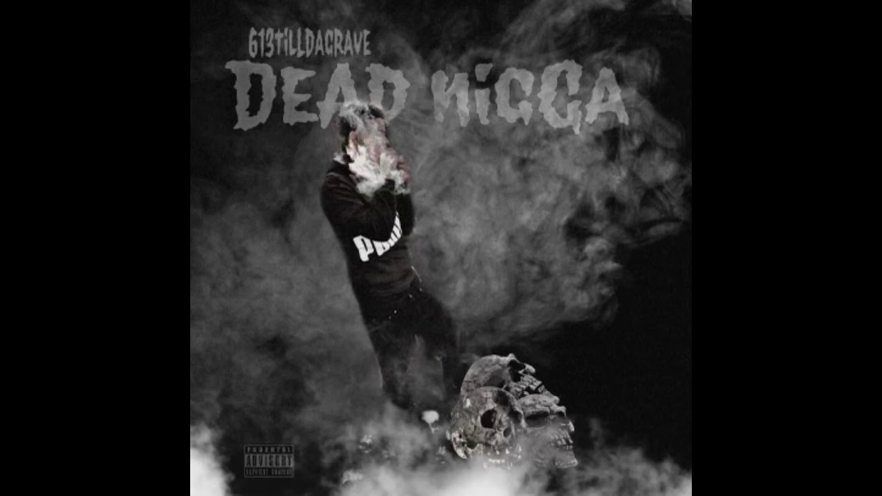 613tilldagrave- Dead Nigga - YouTube