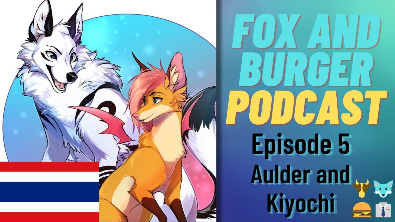 Fox and Burger Podcast #5: The Making of Thaitails, Thai Furries + More ...