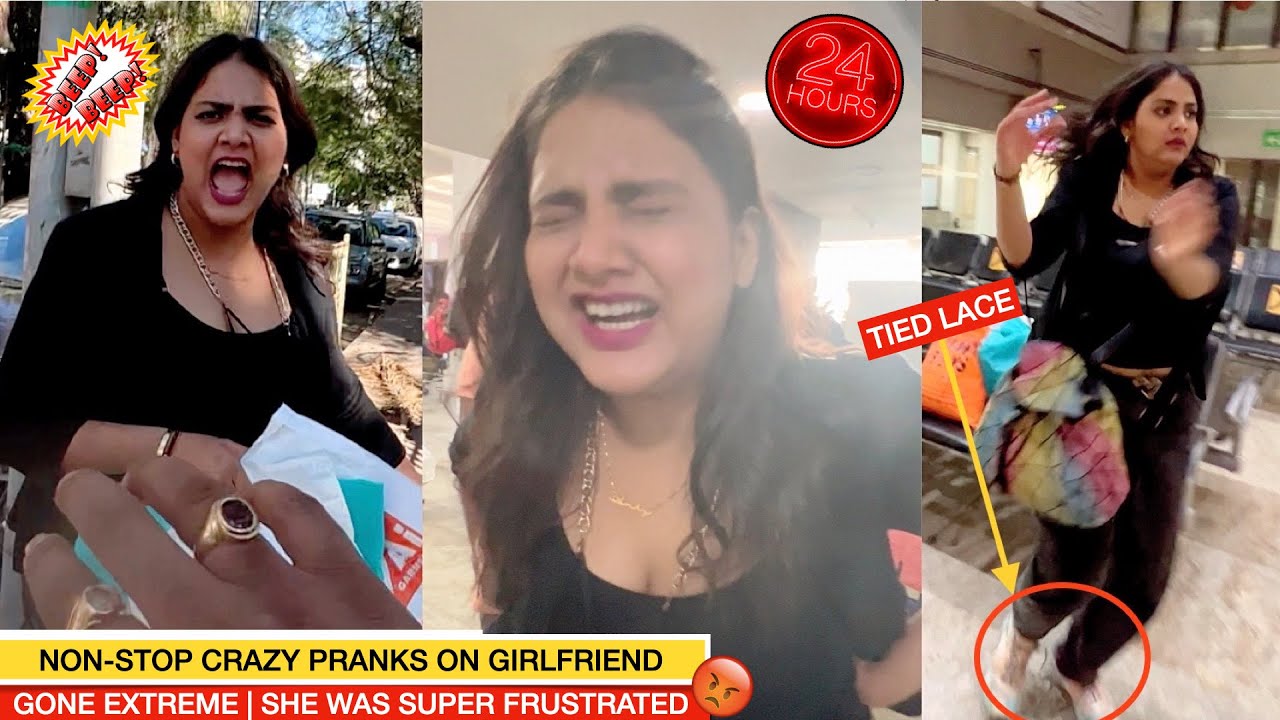 NON STOP PRANKS ON GIRLFRIEND | SHE GOT SUPER ANGRY | 24 HOURS - YouTube