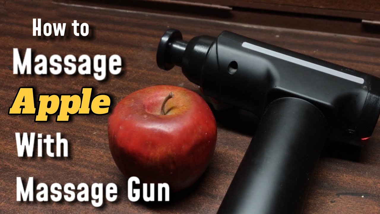 How to Give Your Apple the Ultimate Massage with a Massage Gun!" - YouTube