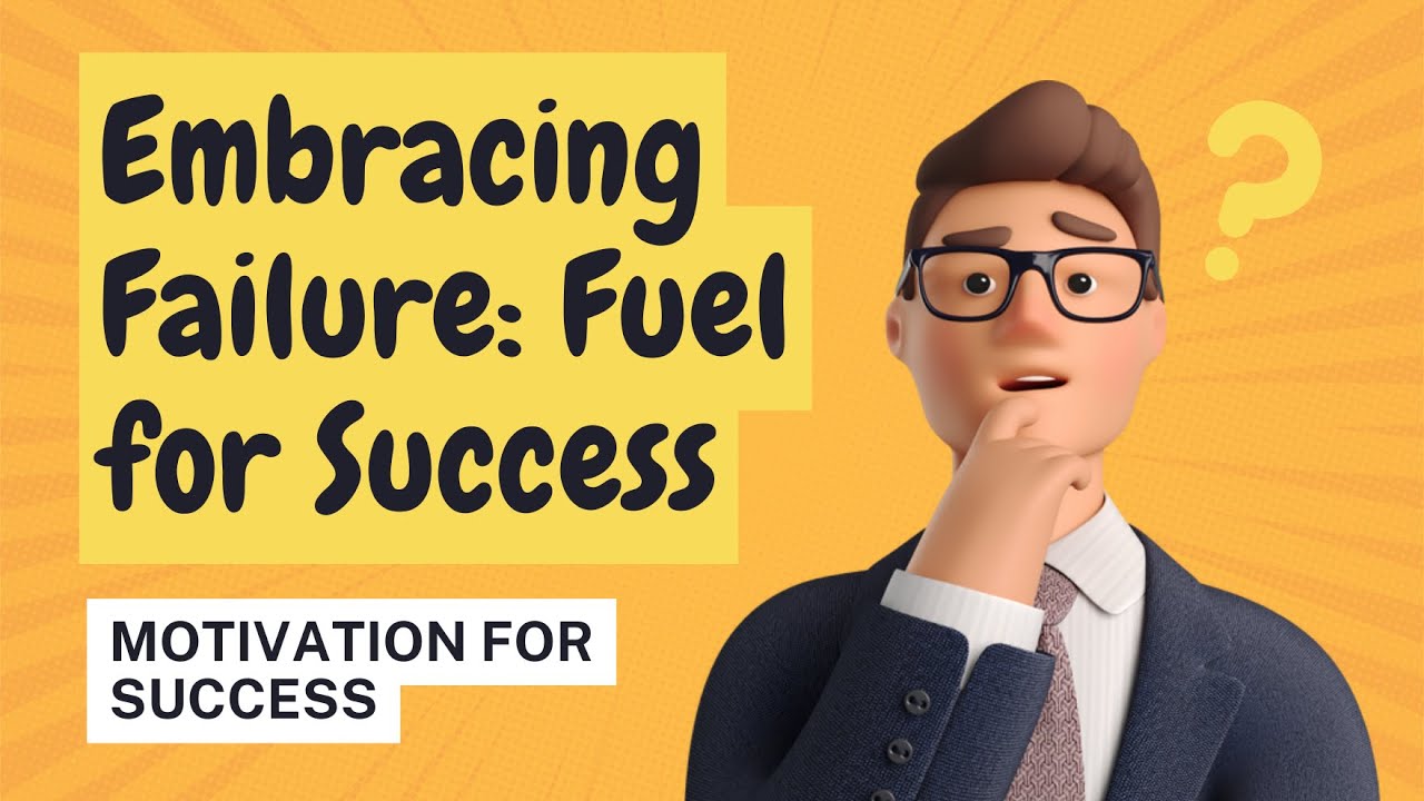 Embracing Failure: Fuel for Success | Motivation - YouTube