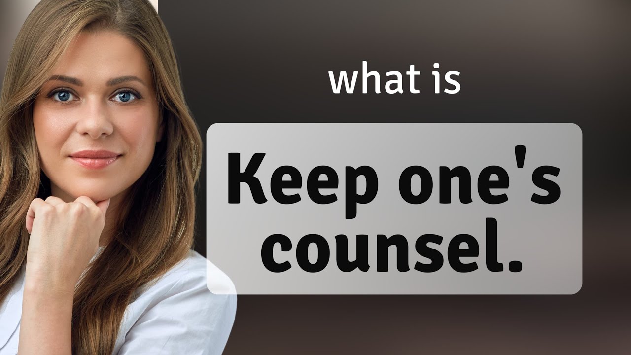 Mastering the Art of Silence: Understanding "Keep One's Counsel" - YouTube