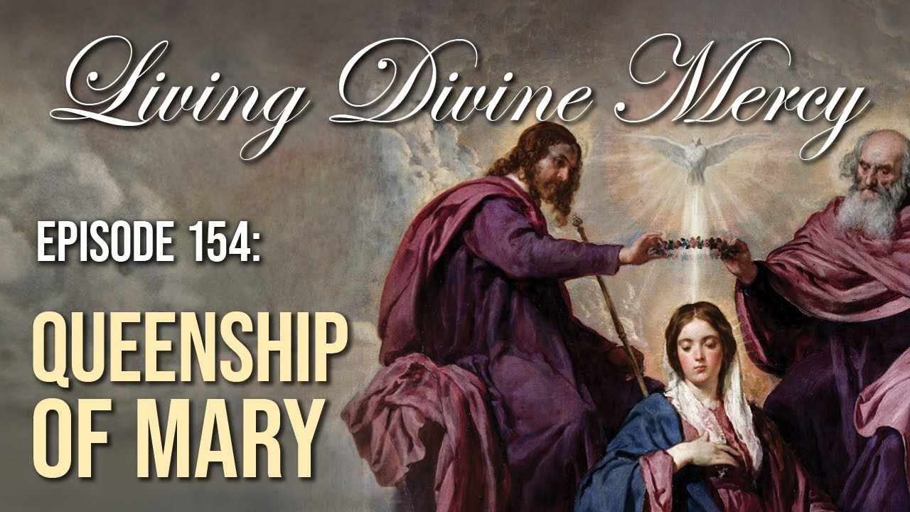 The Queenship of Mary - Living Divine Mercy (EWTN) Ep. 154 with Fr ...