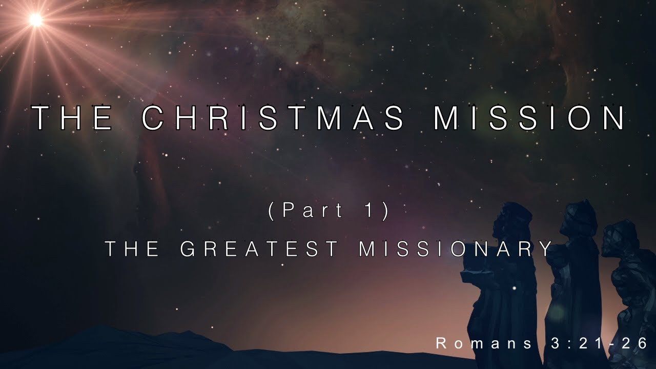 The Greatest Missionary - The Christmas Mission (Part 1) - YouTube