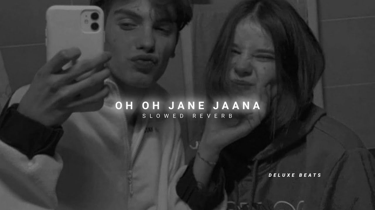 Oh Oh Jane Jaana (Slowed + Reverb) Song | @DELUXEBEATS23 - YouTube