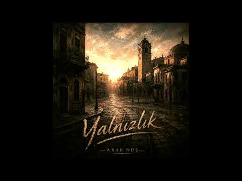 Arak Nuş - Yalnızlık