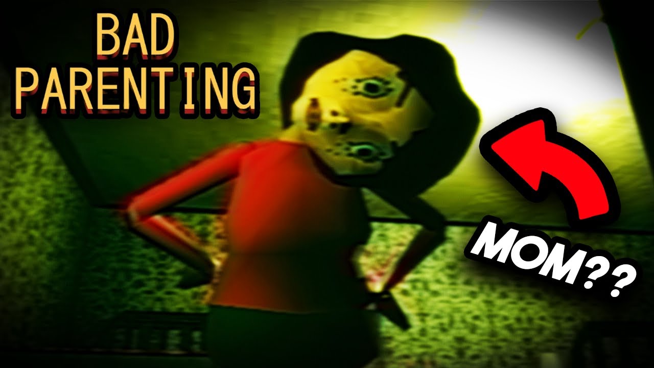 A Horror Game About Having TERRIBLE Parents... | Bad Parenting - YouTube