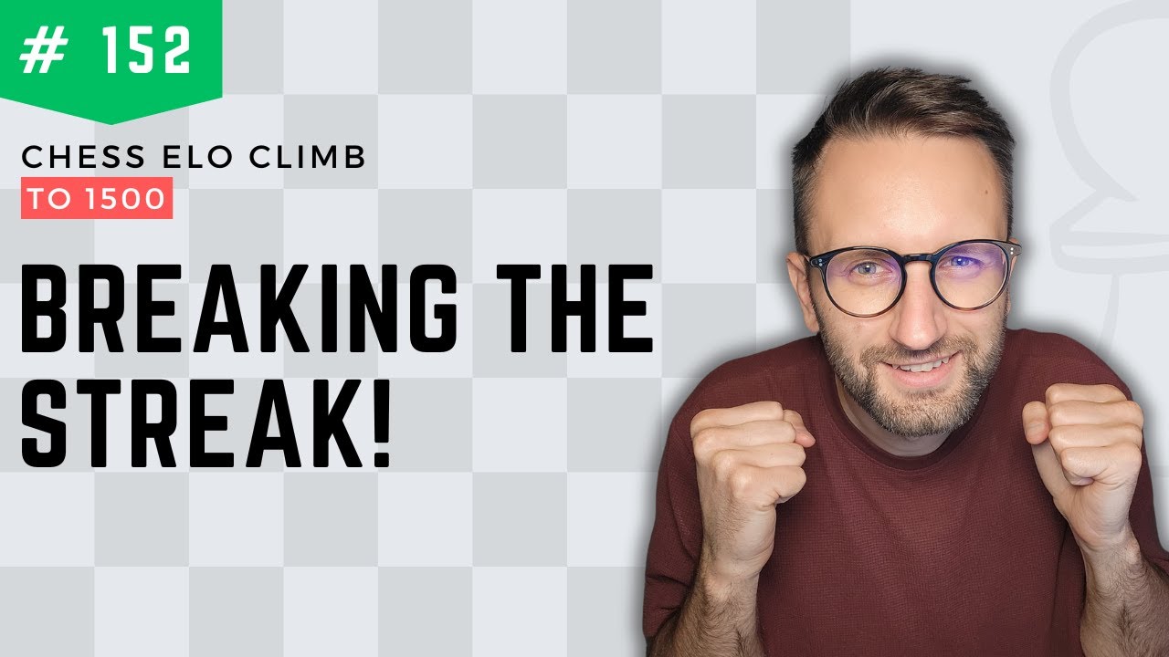 Chess climb to 1500 Elo - Breaking the streak! Ep152 - YouTube