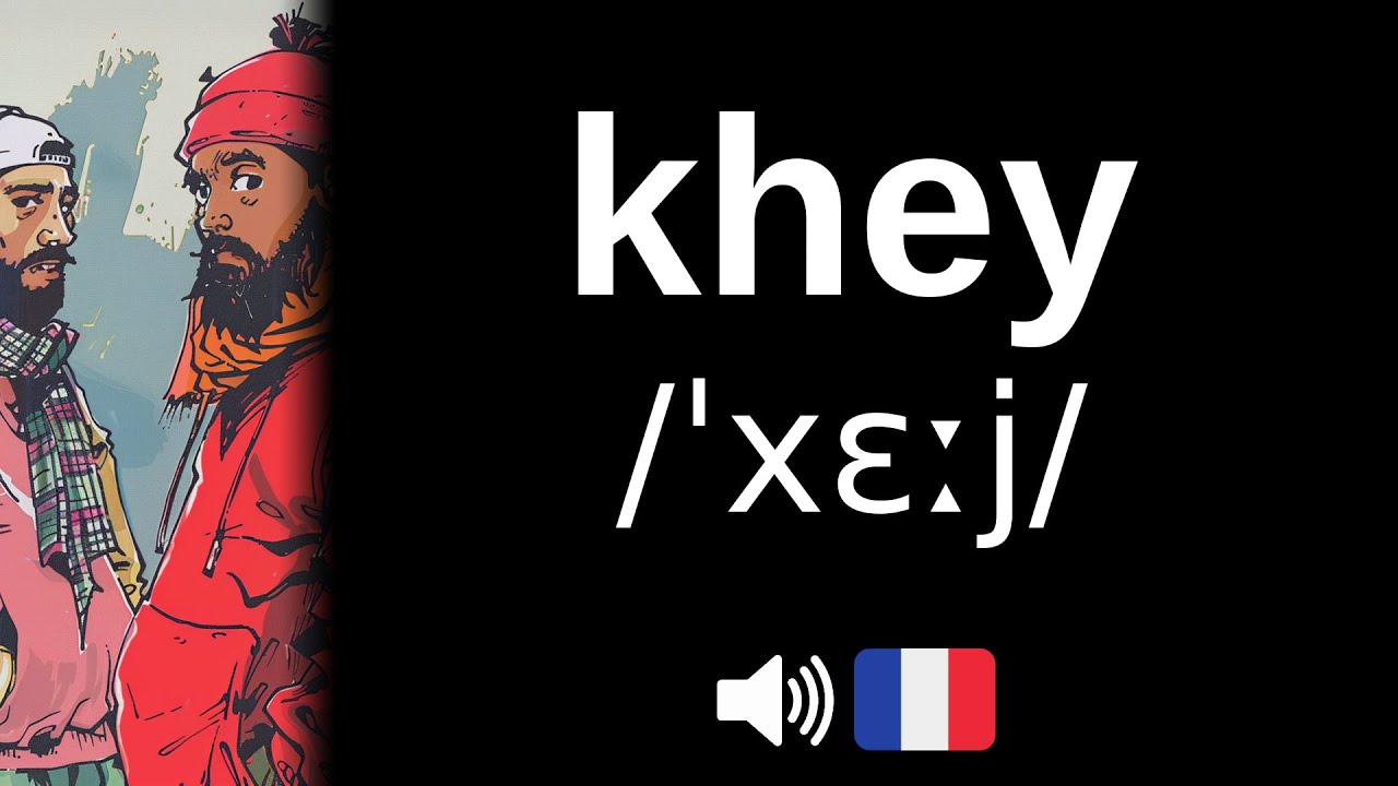 Comment bien prononcer 'khey' ? - YouTube