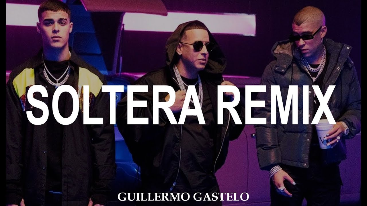 Soltera Remix - Lunay X Daddy Yankee X Bad Bunny ( LETRA OFICIAL ...