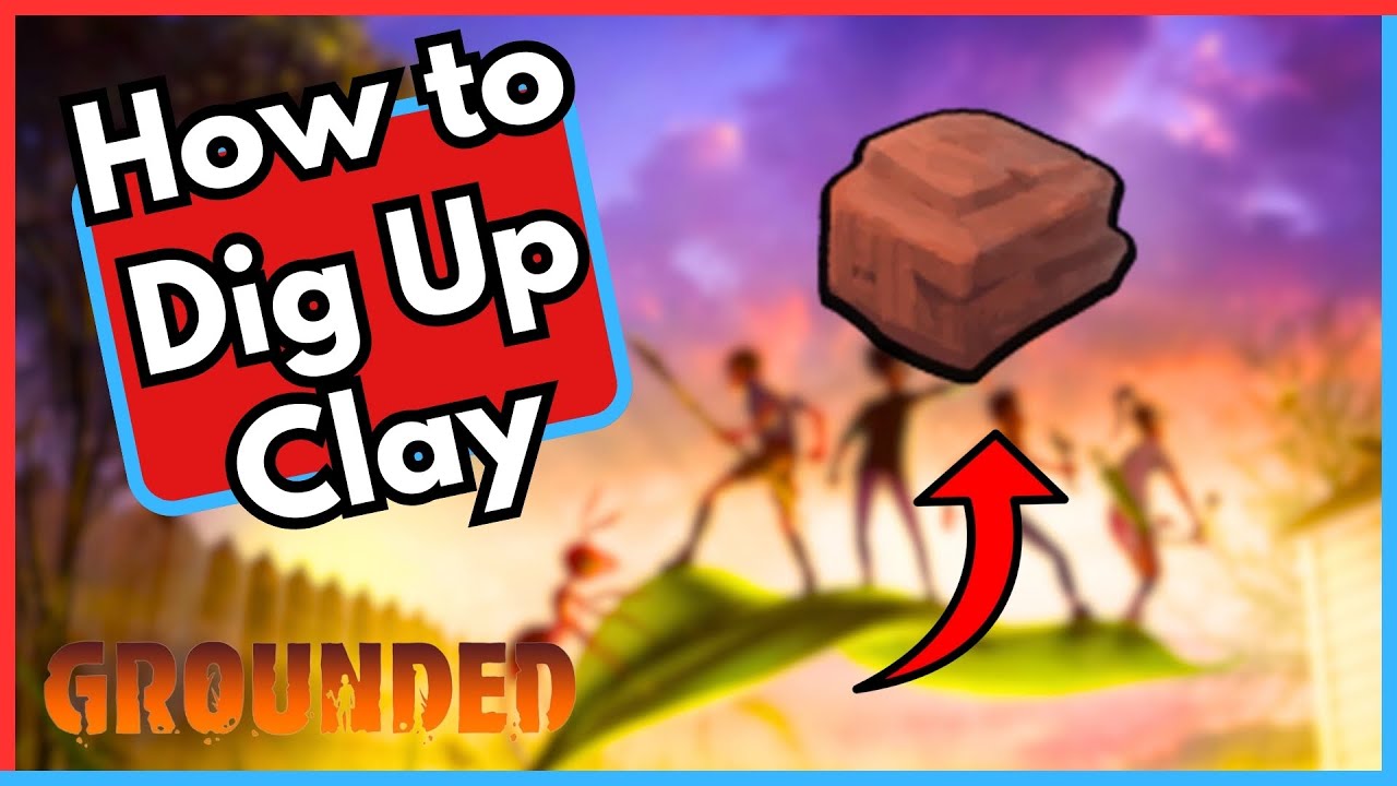 How to Dig Up Clay in Grounded - YouTube