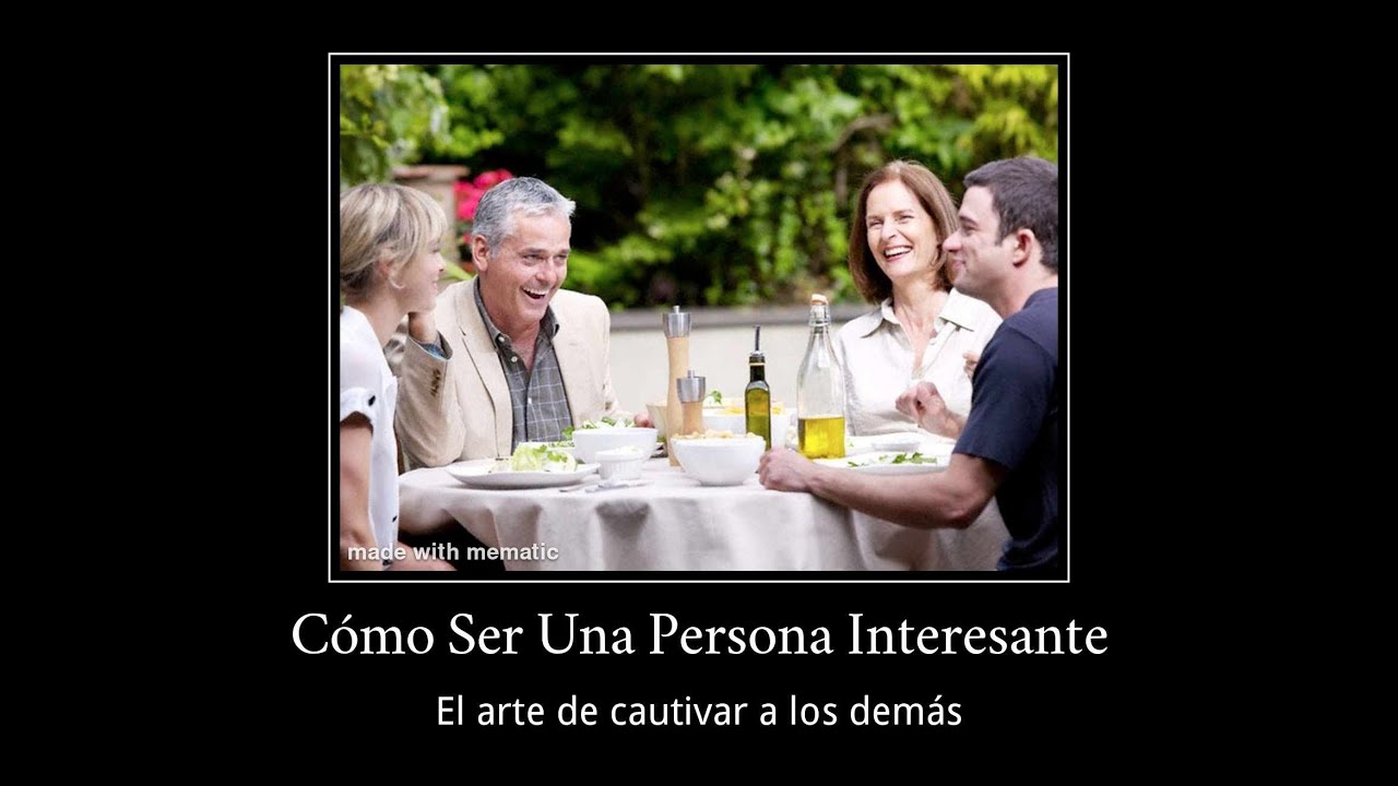 Cómo Ser Una Persona Interesante. El arte de cautivar a los demás - YouTube