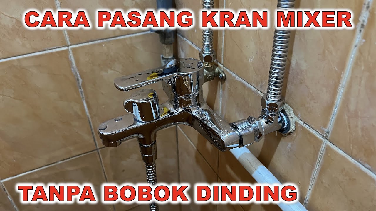 Cara Pasang Rapi Kran Mixer Shower Mandi Tanpa Bobok Dinding Untuk