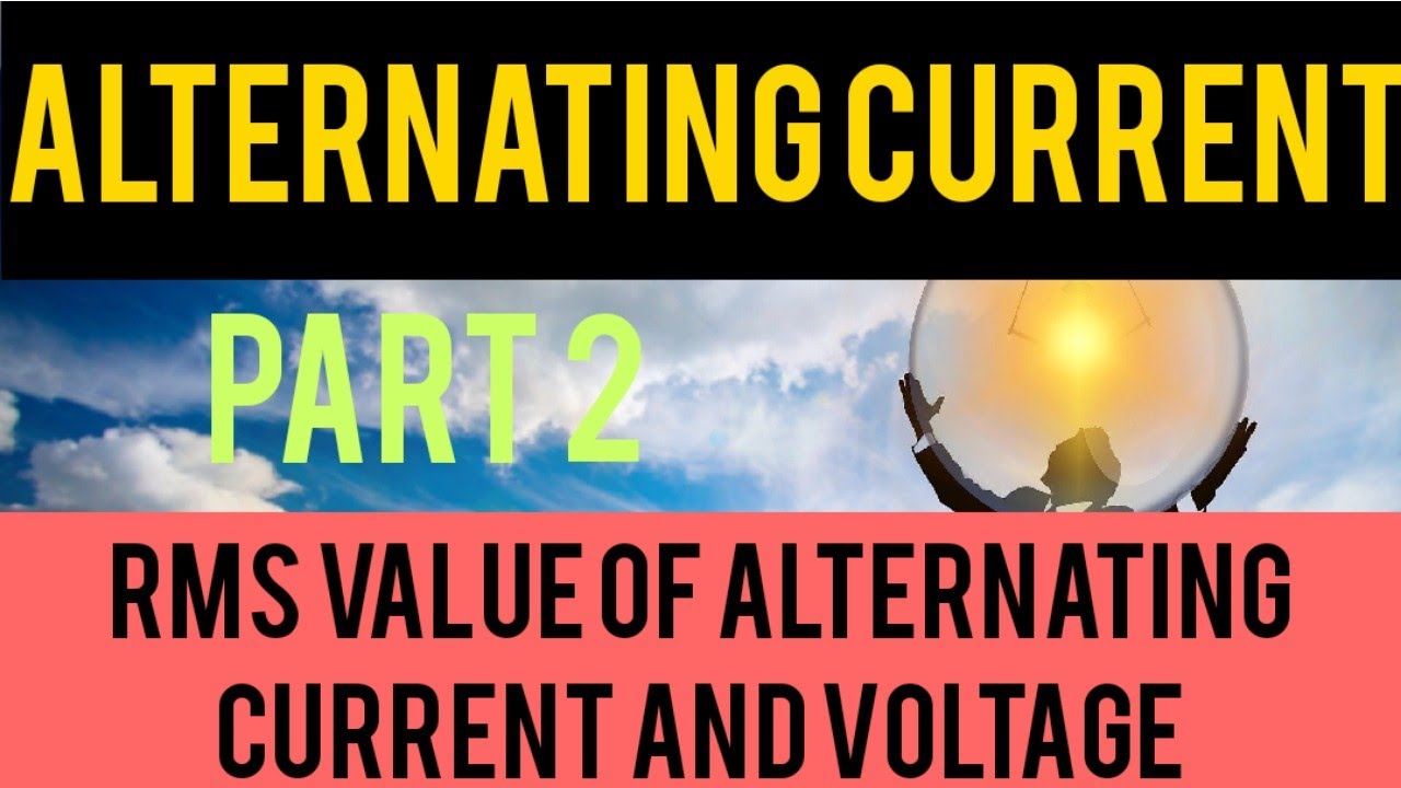 root mean square value of alternating current and voltage|rms value of ...