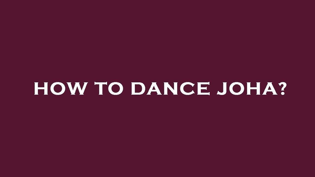 How to dance joha? - YouTube