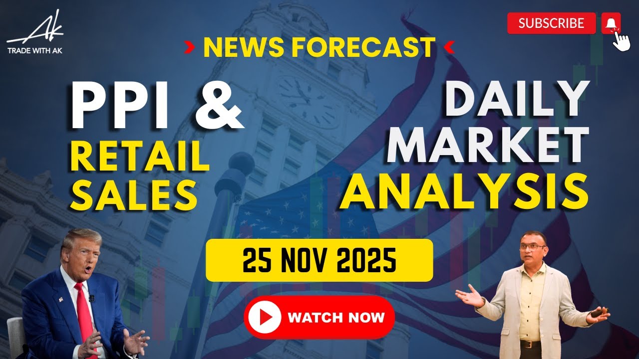 PPI & Retail Sales | News Daily Forex Analysis | 24 Nov 2025 | Trade with AK | Anoop Upadhyaye ...