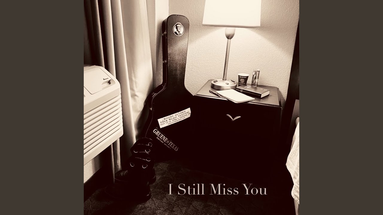 I Still Miss You - YouTube