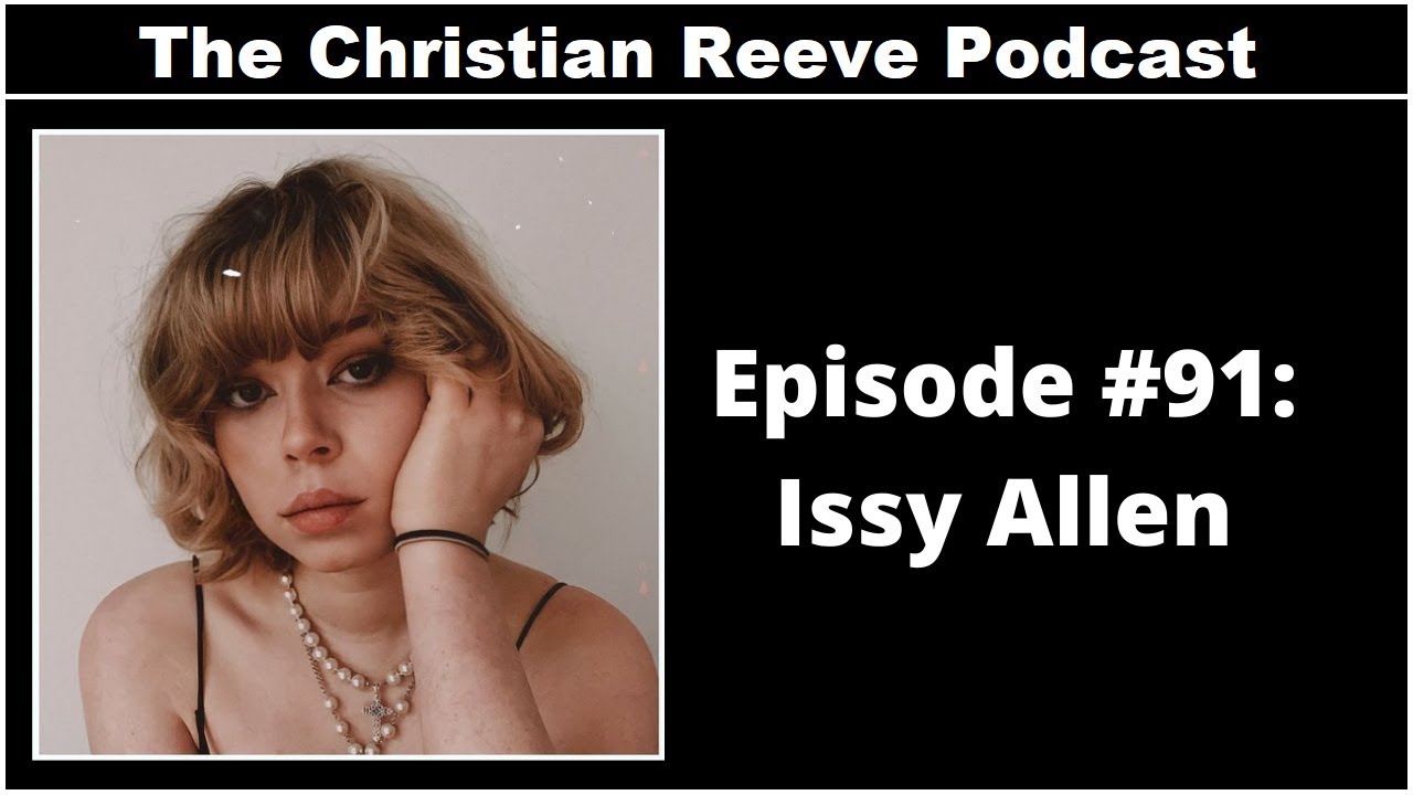 The Christian Reeve Podcast #91 | Issy Allen - YouTube