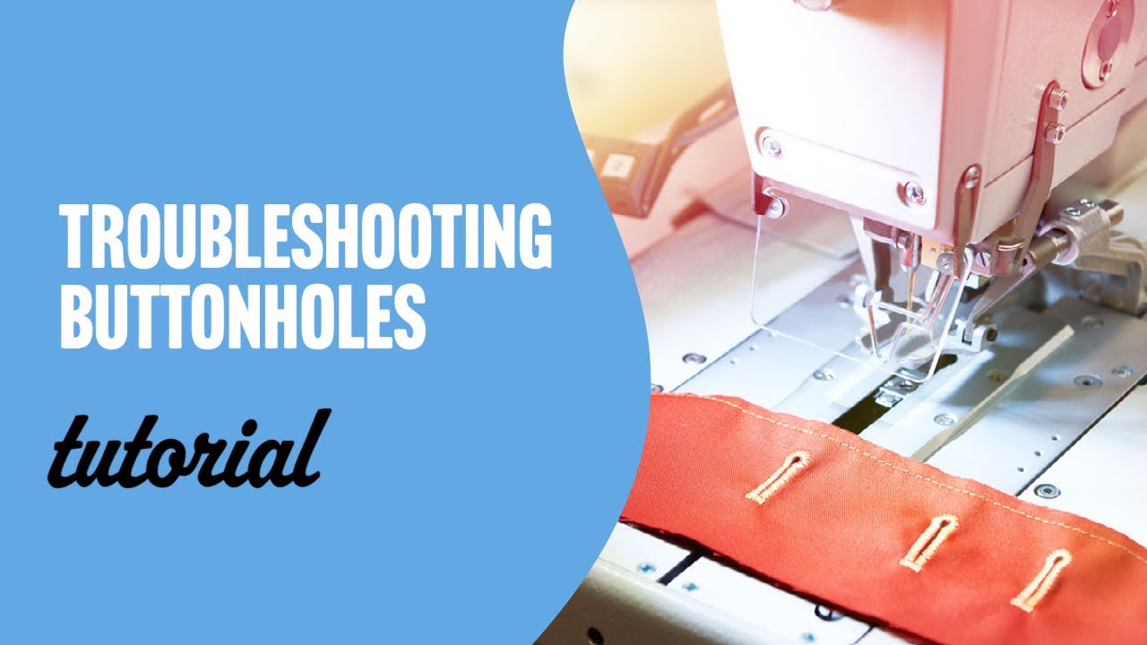 Troubleshooting Buttonholes - YouTube