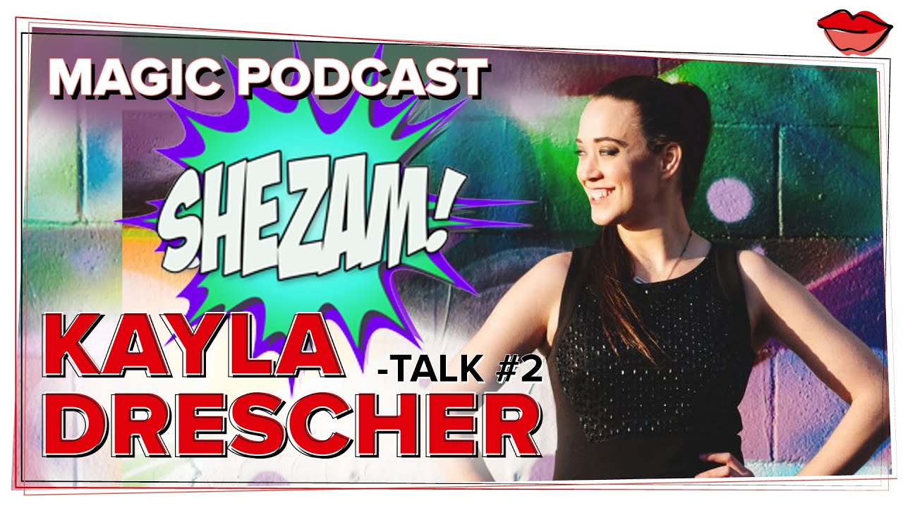Kayla Drescher #2 - SHEZAM! Podcast | Champions of Magic Tour - YouTube