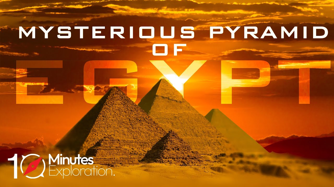 Mysterious Pyramids of Egypt | Ancient Wonders | 10Minutes Exploration ...