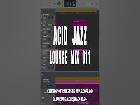 Acid Jazz Lounge Mix 011 Short Ver.【Music track made by Garage Band ,using Apple Loops ALONE ...