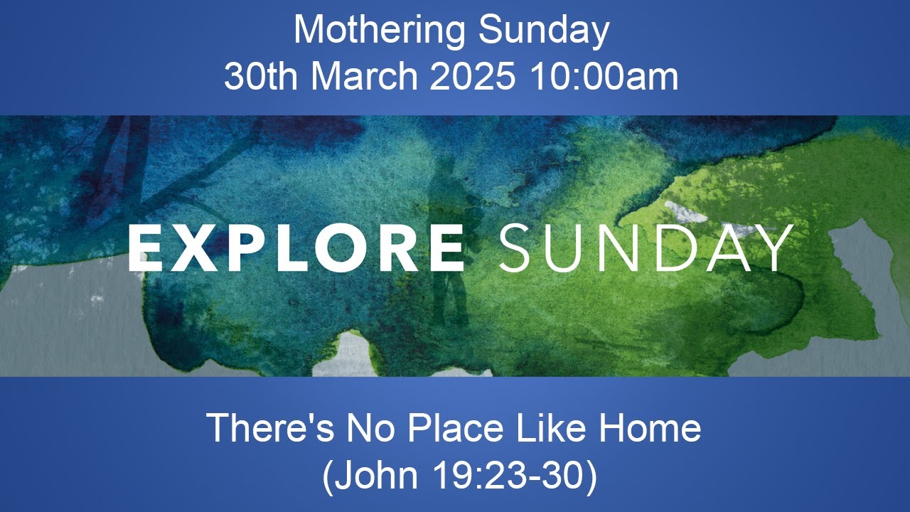 Sunday 30th March 2025. There's No Place Like Home (John 19:23-30 ...