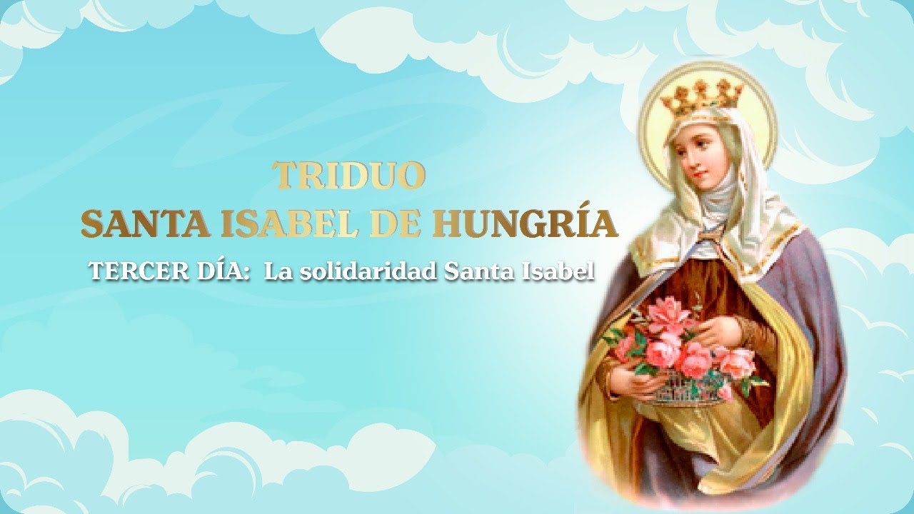 Triduo a Santa Isabel de Hungría - Tercer Día - YouTube