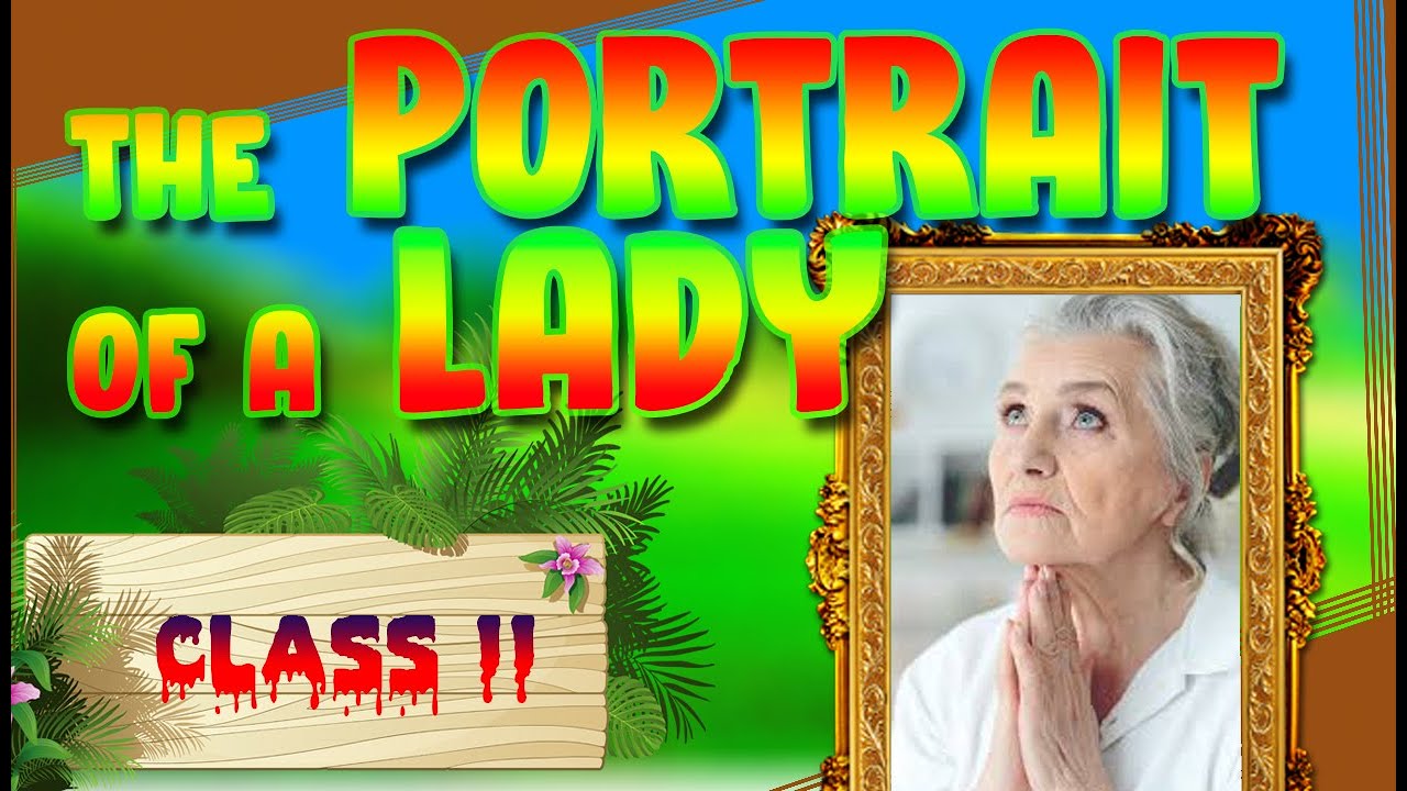 THE PORTRAIT OF A LADY THE PORTRAIT OF A LADY CLASS 11 CLASS 11 the-portrait-of-a-lady-the-portrait-of-a-lady-class-11-class-11