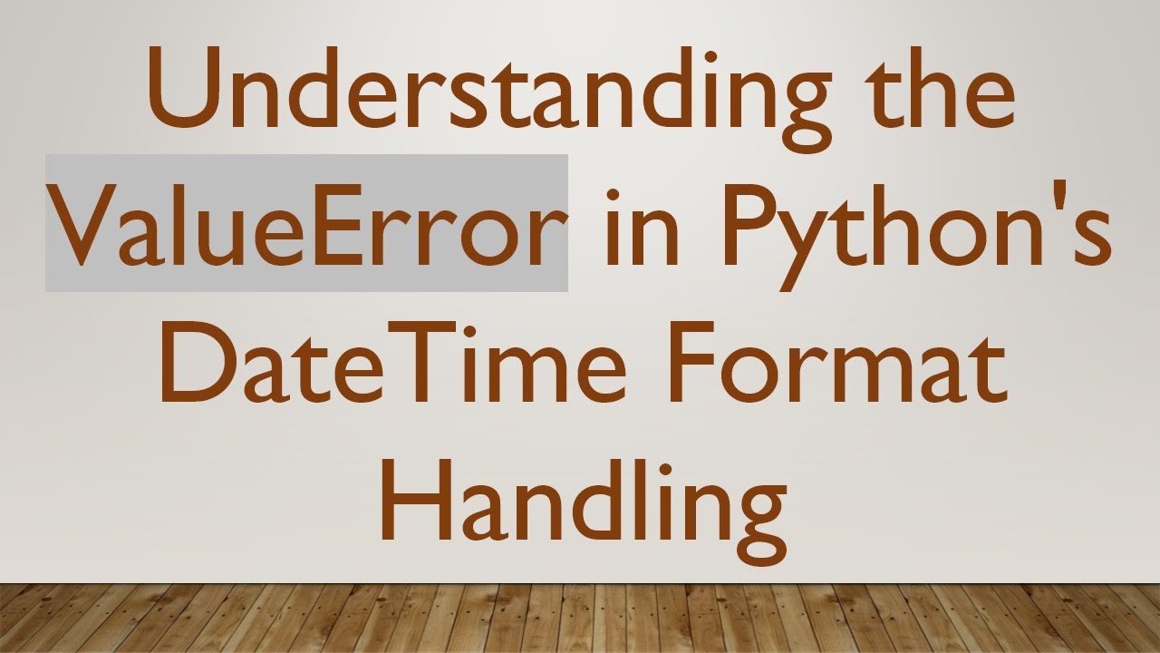 Understanding The Valueerror In Pythons Datetime Format Handling Youtube
