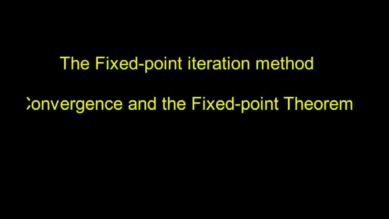 Fixed-point iteration method - convergence and the Fixed-point theorem ...