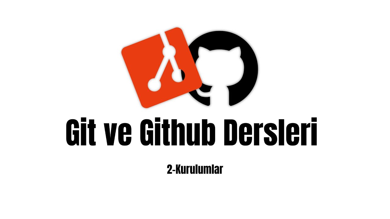 Git ve Github Dersleri 2 | Kurulumlar - YouTube