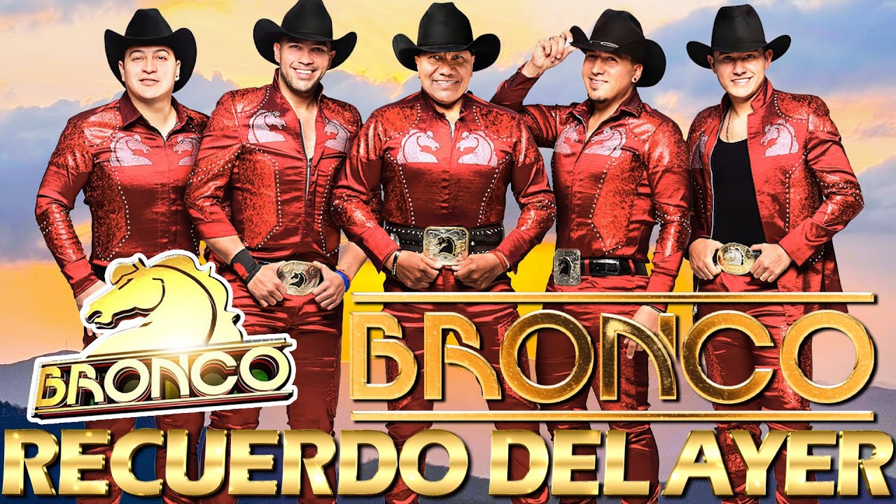Las Mejores Canciones De Bronco – Un Viaje Musical Inolvidable Con Sus ...