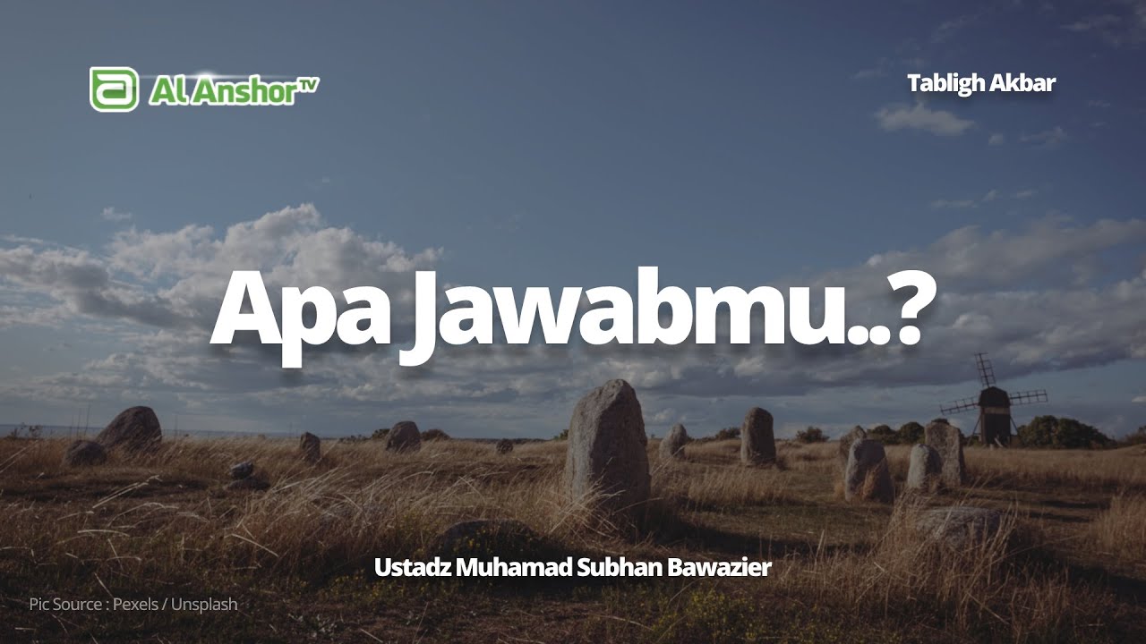 Apa Jawabmu..? - Ustadz Muhamad Subhan Bawazier | Tabligh Akbar - YouTube
