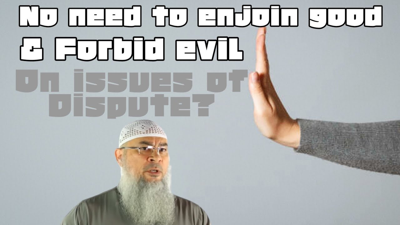 Is it true that we don't have to enjoin good & forbid evil on issues of ...