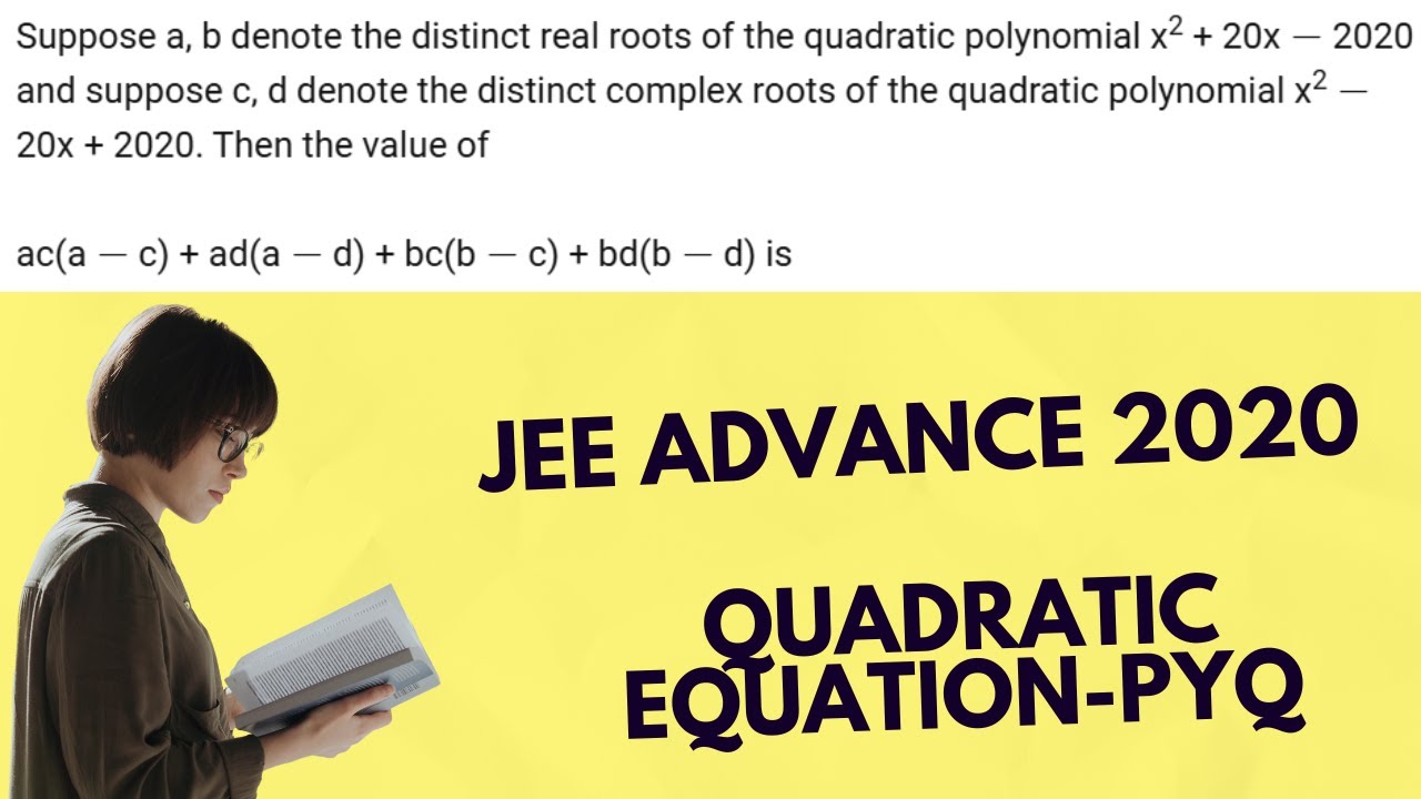 Suppose a, b denote the distinct real roots of the quadratic polynomial ...