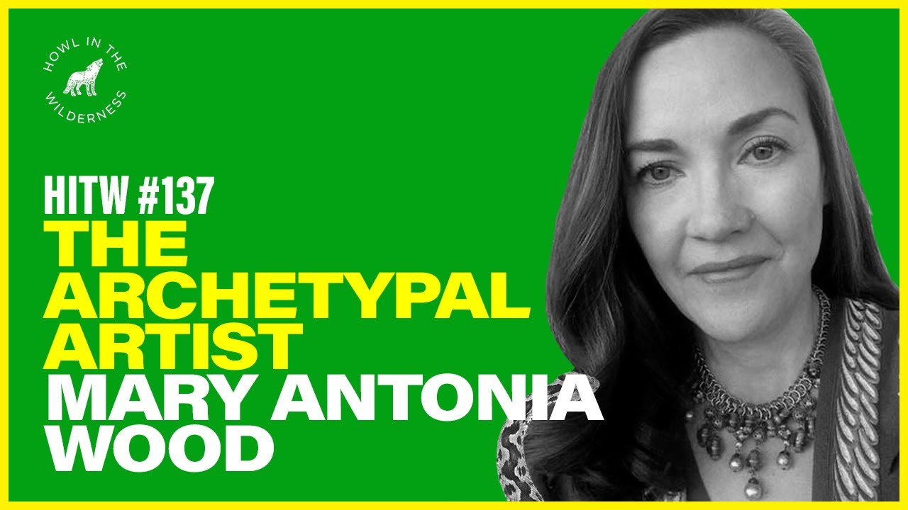 The Archetypal Artist | Mary Antonia Wood | HITW 137 - YouTube
