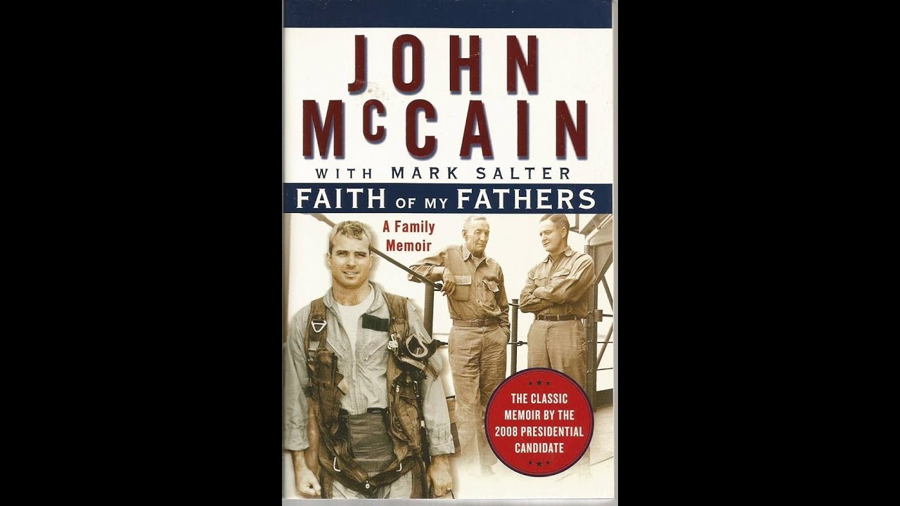 Plot summary, “Faith of My Fathers: A Family Memoir” by John McCain ...